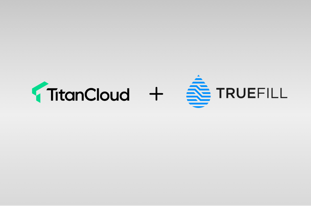 Titan Cloud Acquires TRUEFILL, Unlocks Full Potential of End-to-End Fuel Supply Chain ...